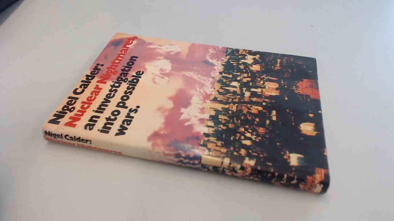 Nuclear Nightmares: An Investigation into Possible Wars by Nigel Calder ...