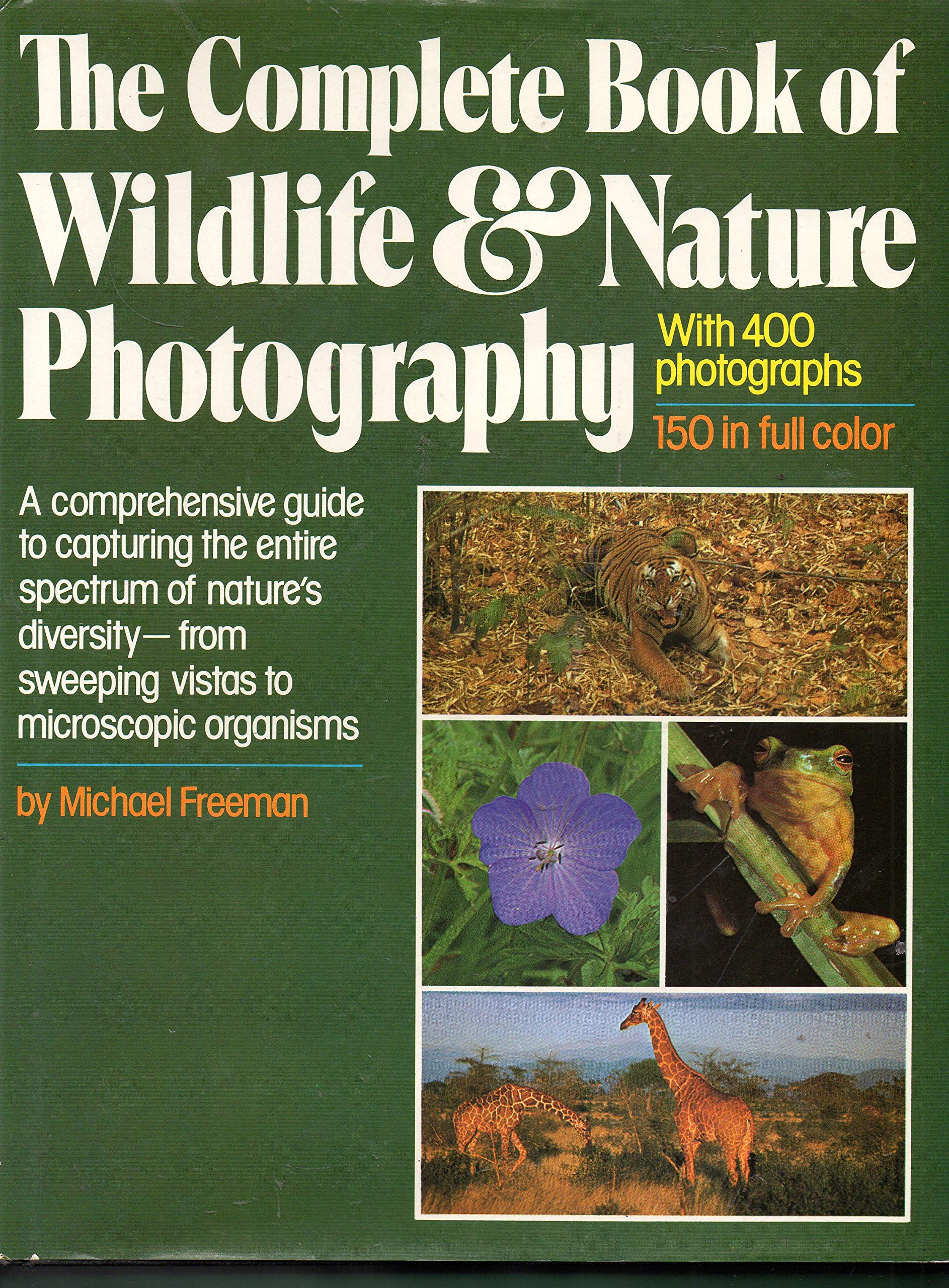 The Complete Book of Wildlife and Nature Photography by Michael Freeman ...