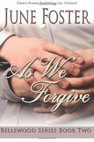 As We Forgive: Volume 2 (Bellewood) by June Foster by June Foster ...