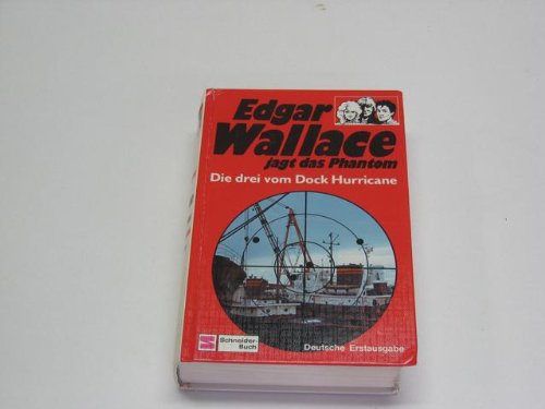 Edgar Wallace jagt das Phantom. Die Drei von Dock Hurricane by Edgar ...