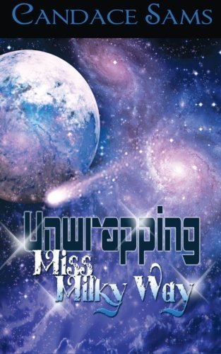 Unwrapping Miss Milky Way by Candace Sams by Candace Sams | Goodreads