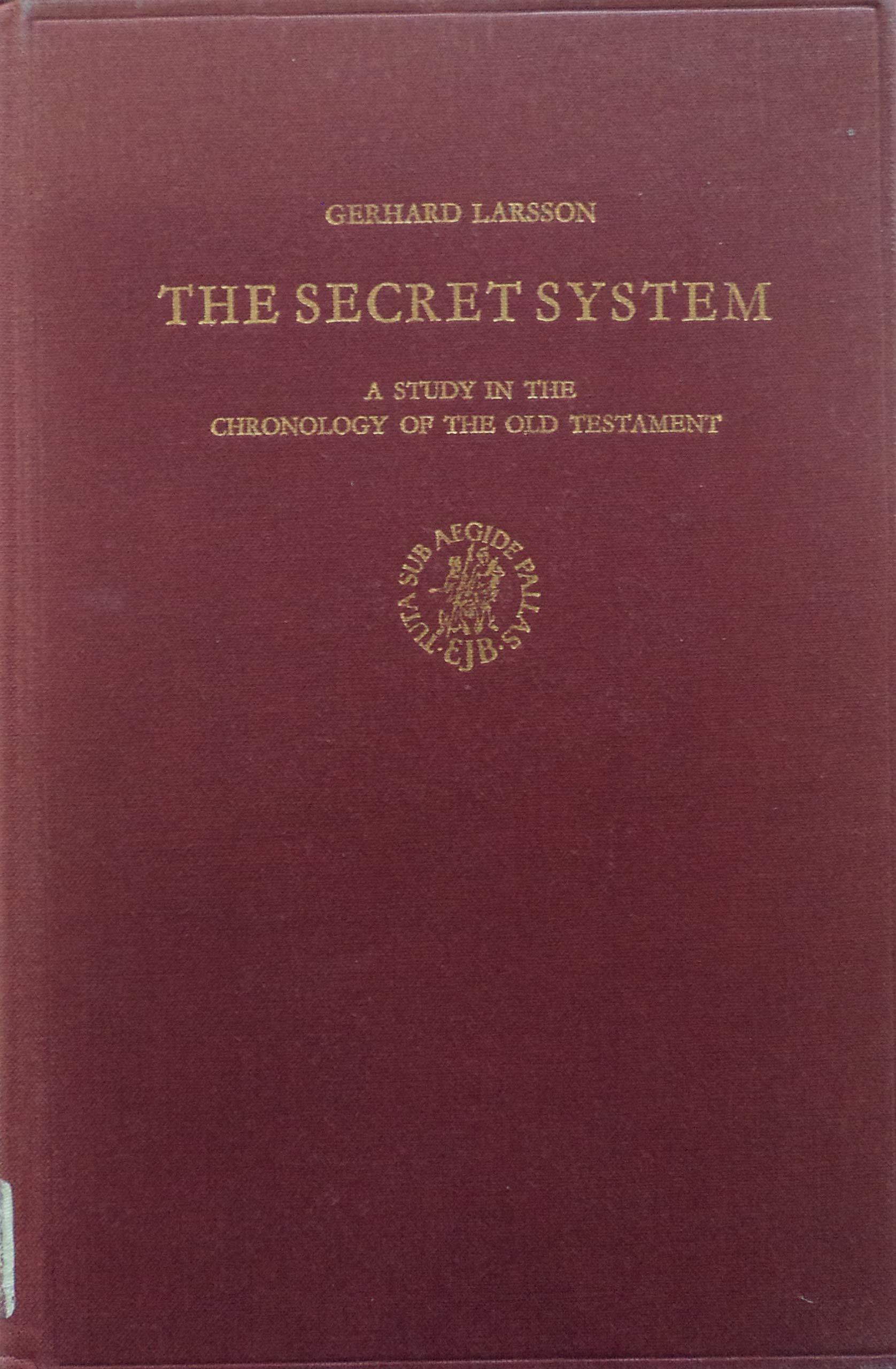 The secret system: A study in the chronology of the Old Testament by ...