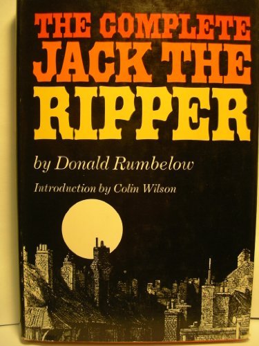Complete Jack the Ripper by Donald Morrison by Donald Rumbelow | Goodreads