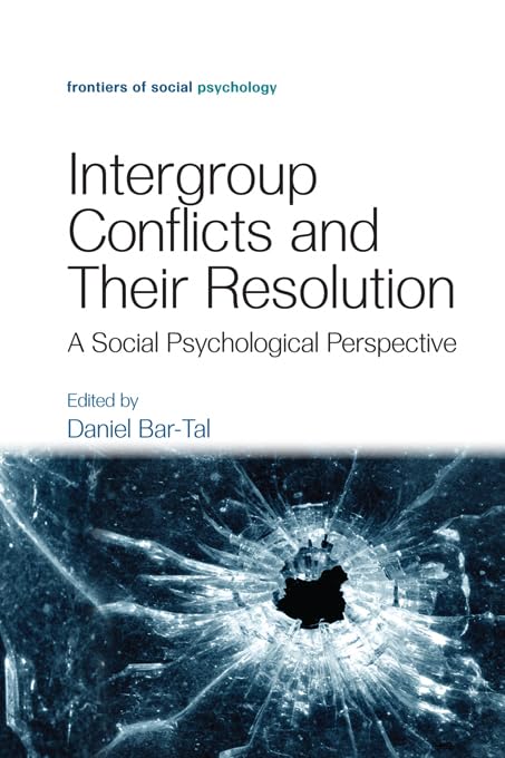 Intergroup Conflicts and Their Resolution: A Social Psychological Perspective by Daniel Bar-Tal ...