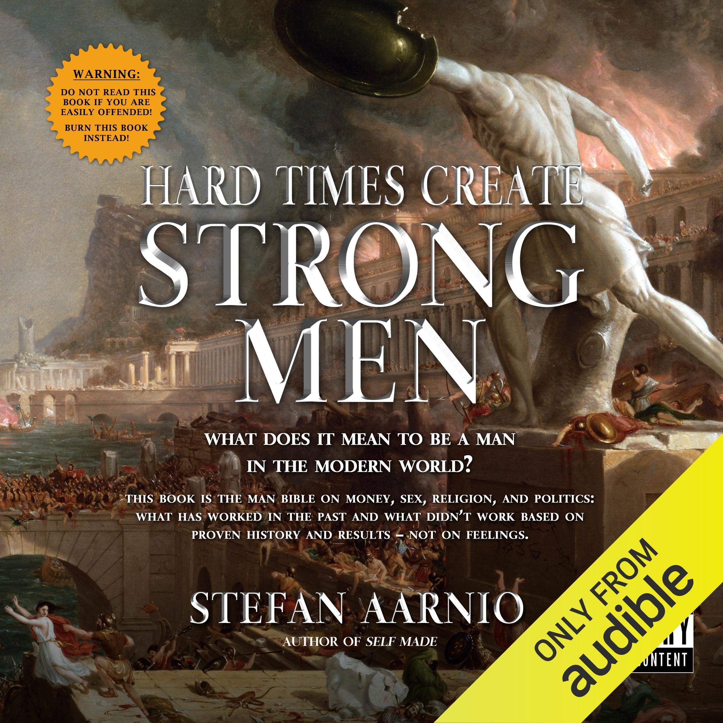 Hard Times Create Strong Men: Why the World Craves Leadership and How ...