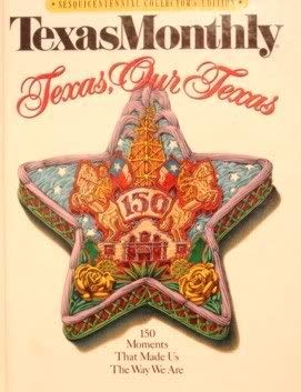 Texas, Our Texas: 150 Moments That Made Us the Way We Are, Collector's ...