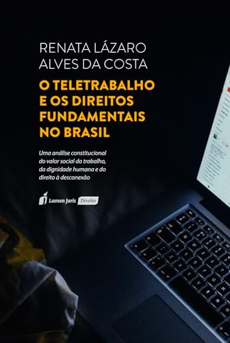O Teletrabalho e os Direitos Fundamentais no Brasil by Renata Lázaro Alves da Costa | Goodreads