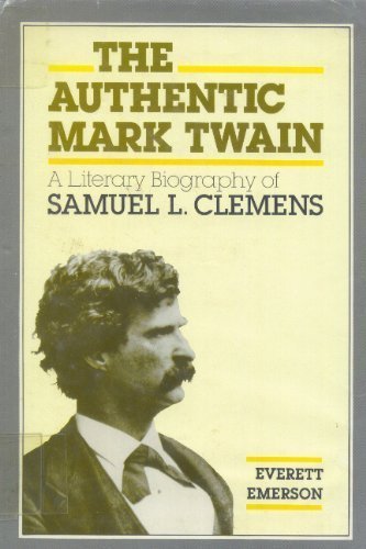 The Authentic Mark Twain: A Literary Biography of Samuel L. Clemens by ...
