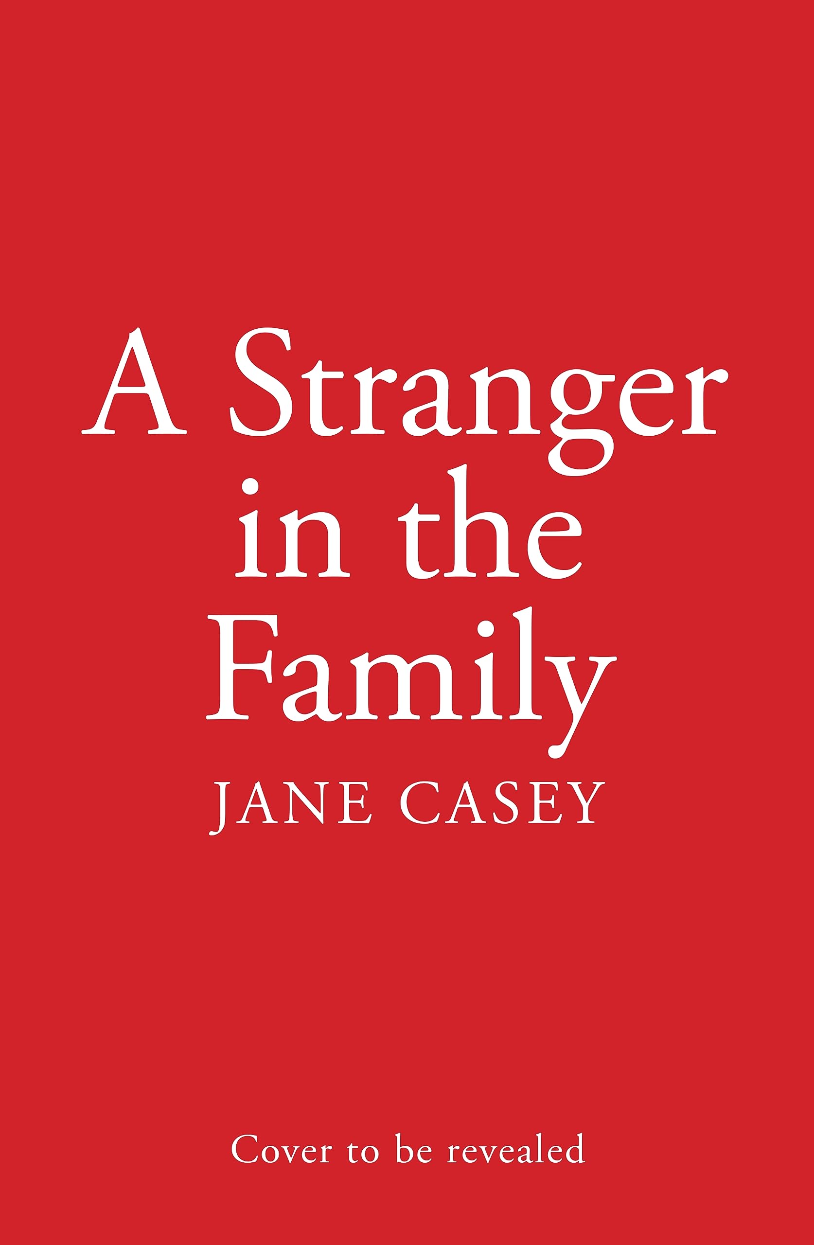 A Stranger in the Family (Maeve Kerrigan #11) by Jane Casey | Goodreads