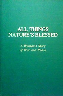 All Things Nature's Blessed: A Woman's Story of Wa by Ruth Beumann ...