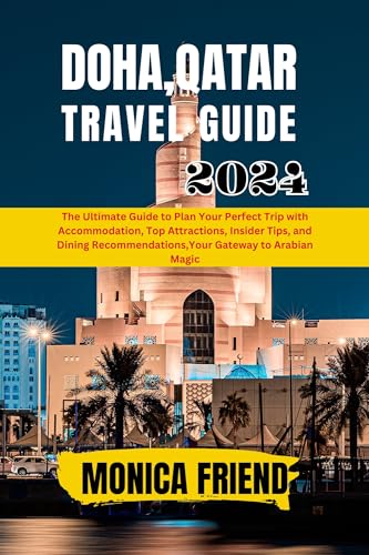 Doha Travel Guide 2024: The Ultimate Guide to Plan Your Perfect Trip ...
