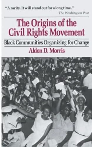 The Origins of the Civil Rights Movement: Black Communities Organizing ...