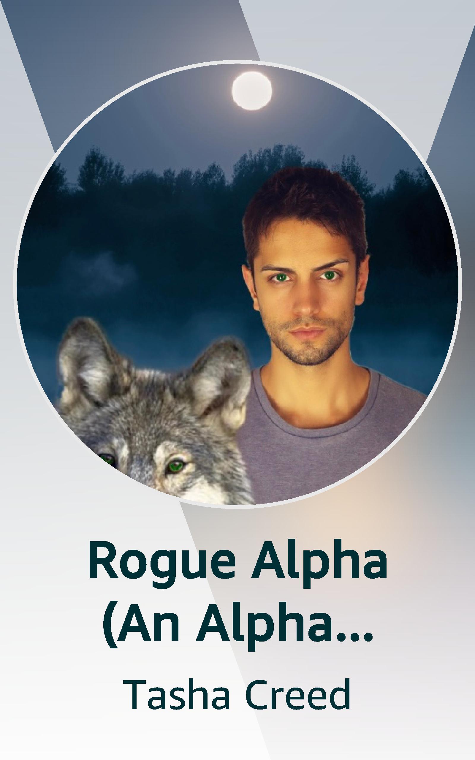 Rogue Alpha (An Alpha Chronicles Novella) by Tasha Creed | Goodreads