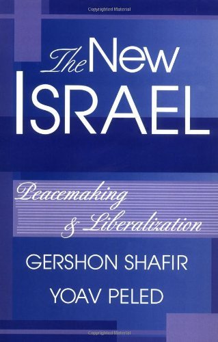 The New Israel: Peacemaking And Liberalization by Gershon Shafir by ...