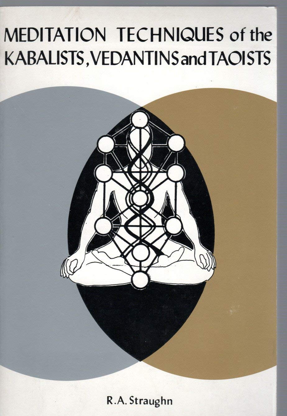 Meditation Techniques of the Kabalists, Vedantins and Taoists by R.A ...