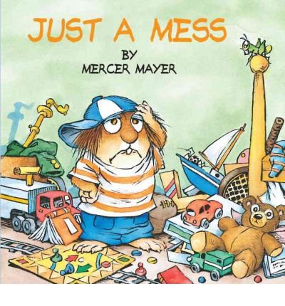 [Just a Mess (Mercer Mayer's Little Critter (Pb))] [Author: Mayer ...