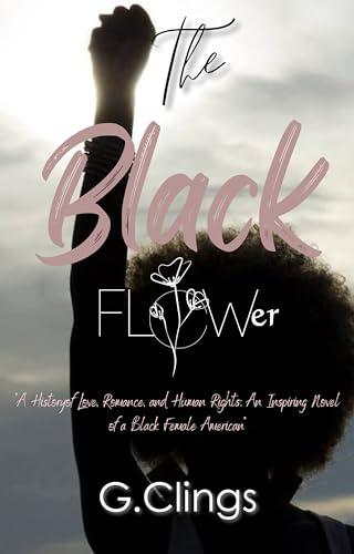 The Blackflower: A History of Love, Romance, and Human Rights: An ...