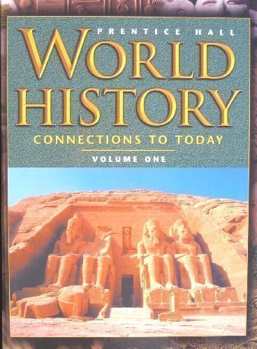 WORLD HISTORY:CONNECTIONS TO TODAY 4 EDITION VOLUME 1 STUDENT EDITION ...