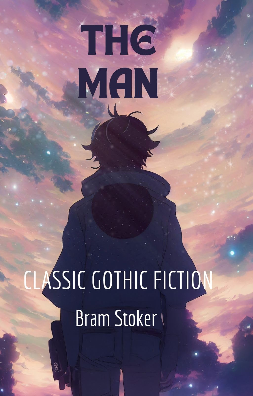 The Man: Classic Gothic Fiction (Annotated) by Bram Stoker | Goodreads