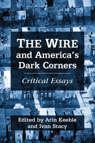 The Wire and America's Dark Corners: Critical Essays by Arin Keeble ...