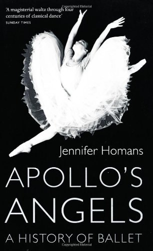 Apollo's Angels: A History Of Ballet by Jennifer Homans (1-Sep-2011 ...