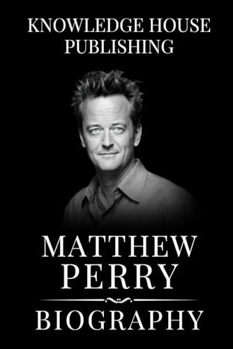 Matthew Perry: Biography by Knowledge House Publishing | Goodreads