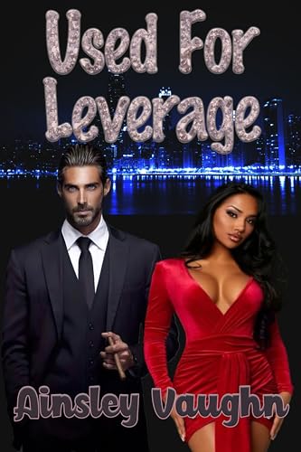 Used For Leverage by Ainsley Vaughn | Goodreads