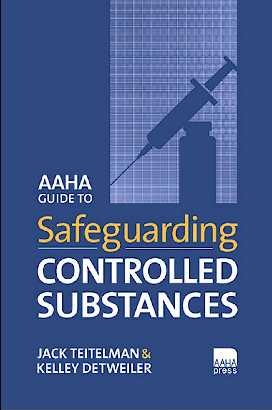 AAHA Guide to Safeguarding Controlled Substances by Jack Teitelman | Goodreads