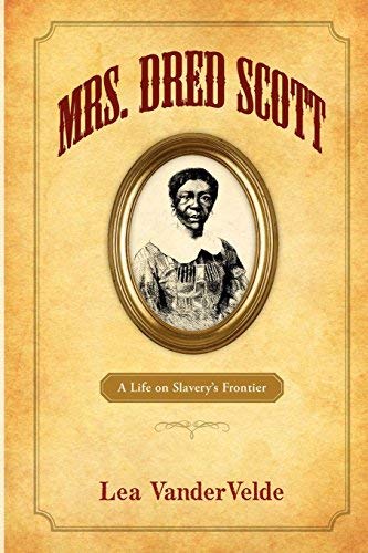 [(Mrs. Dred Scott: A Life on Slavery's Frontier )] [Author: Lea ...
