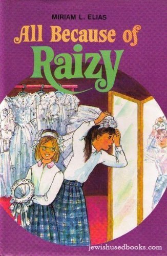 All Because of Raizy by Miriam L. Elias | Goodreads