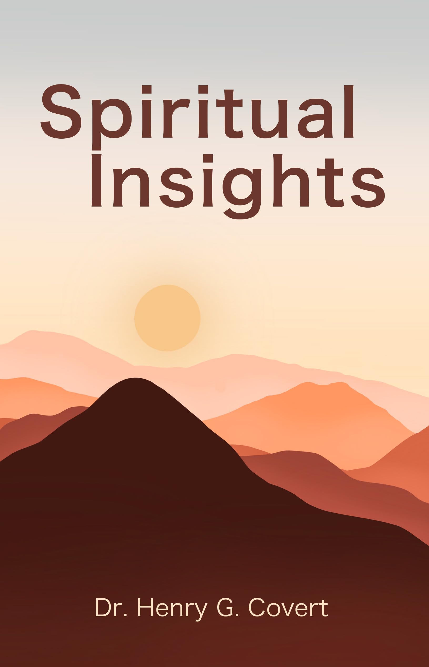Spiritual Insights by Dr. Henry G. Covert | Goodreads