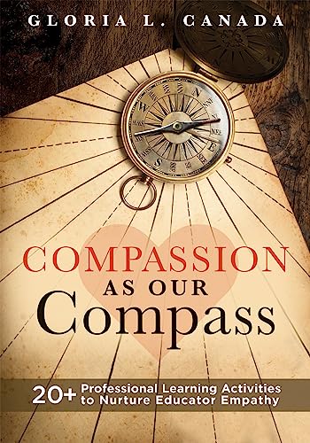 Compassion as Our Compass: 20+ Professional Learning Activities to ...
