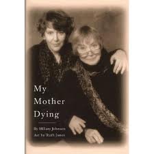 My Mother Dying by Hillary Johnson | Goodreads