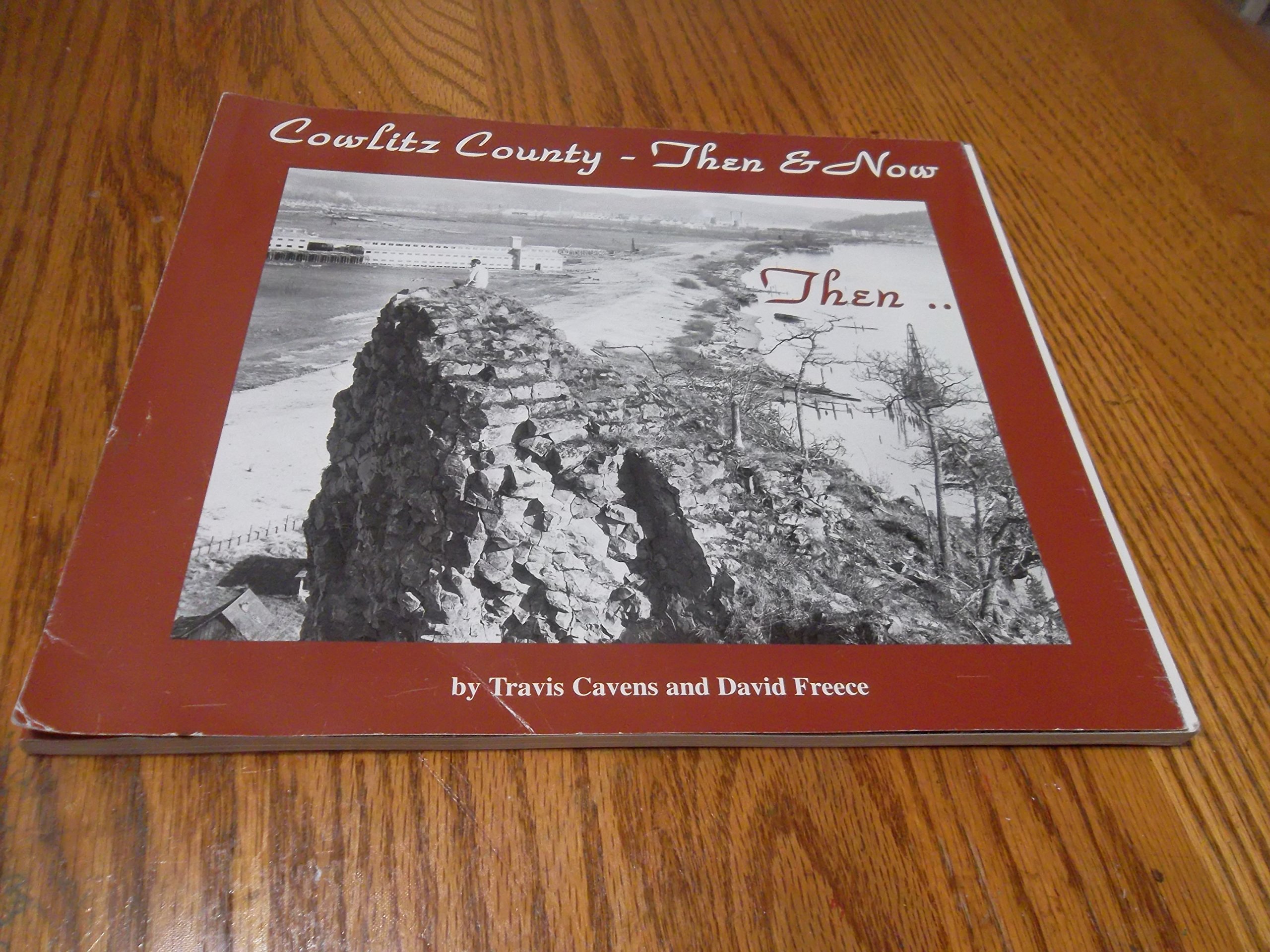 Cowlitz County Then and Now by Travis Cavens | Goodreads