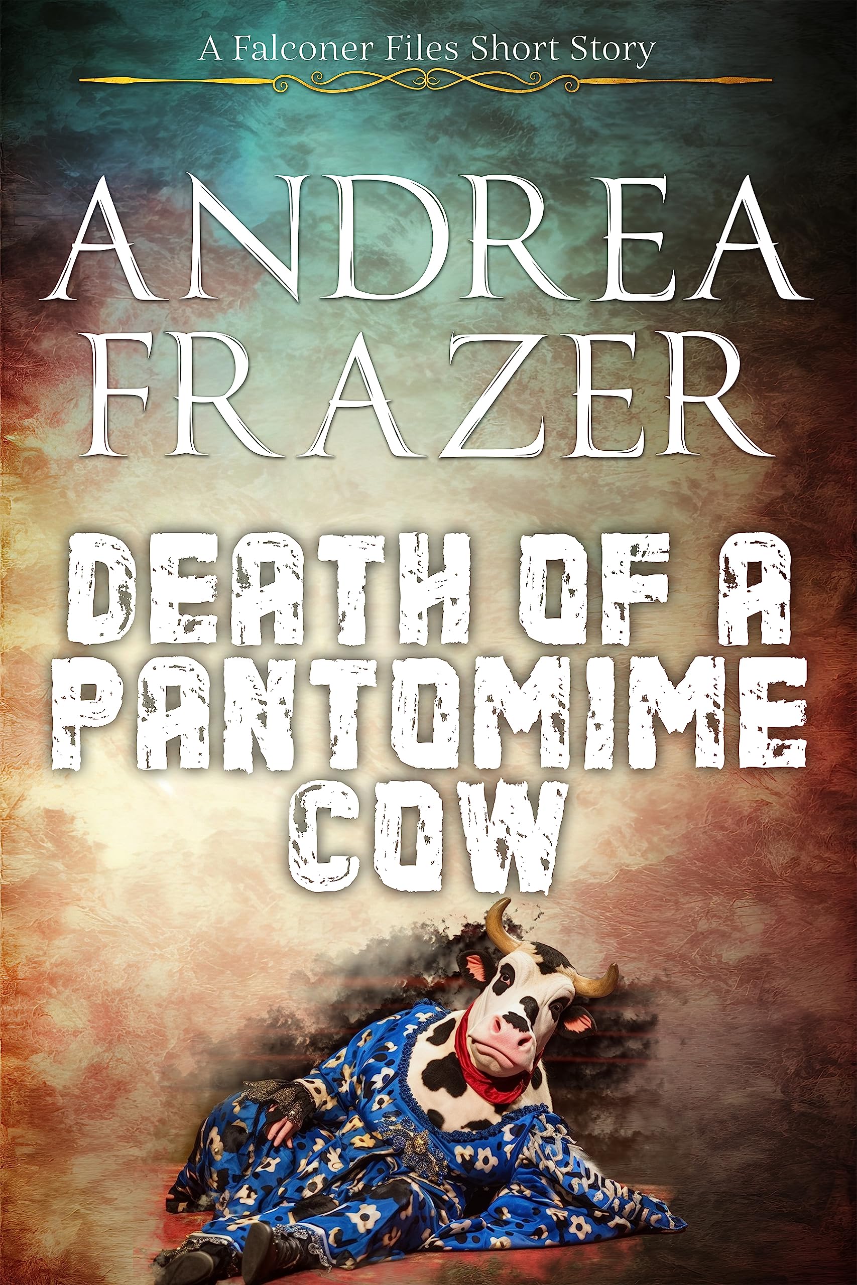Death of a Pantomime Cow by Andrea Frazer | Goodreads