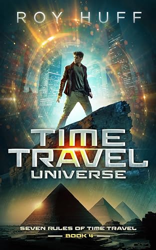 Time Travel Universe (Seven Rules of Time Travel, #4) by Roy Huff ...