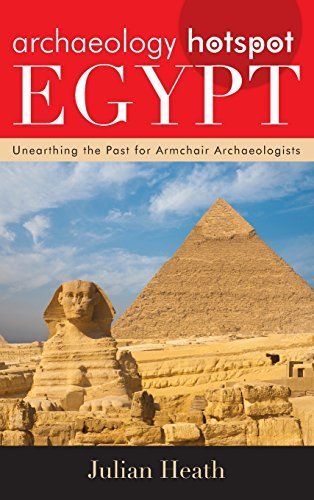 Archaeology Hotspot Egypt: Unearthing the Past for Armchair Archaeologists (Archaeology Hotspots ...