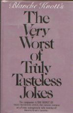 The Very Worst of Truly Tasteless Jokes by Blanche Knott | Goodreads