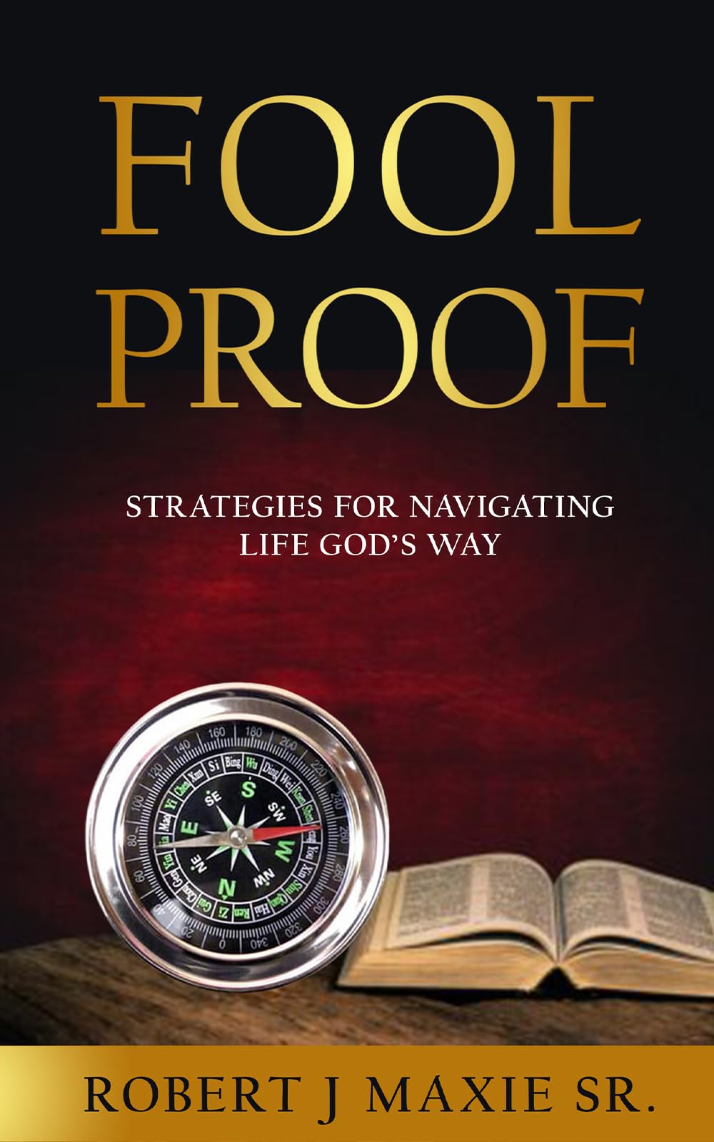 Fool Proof : Strategies for Navigating Life God's Way by Robert Maxie ...