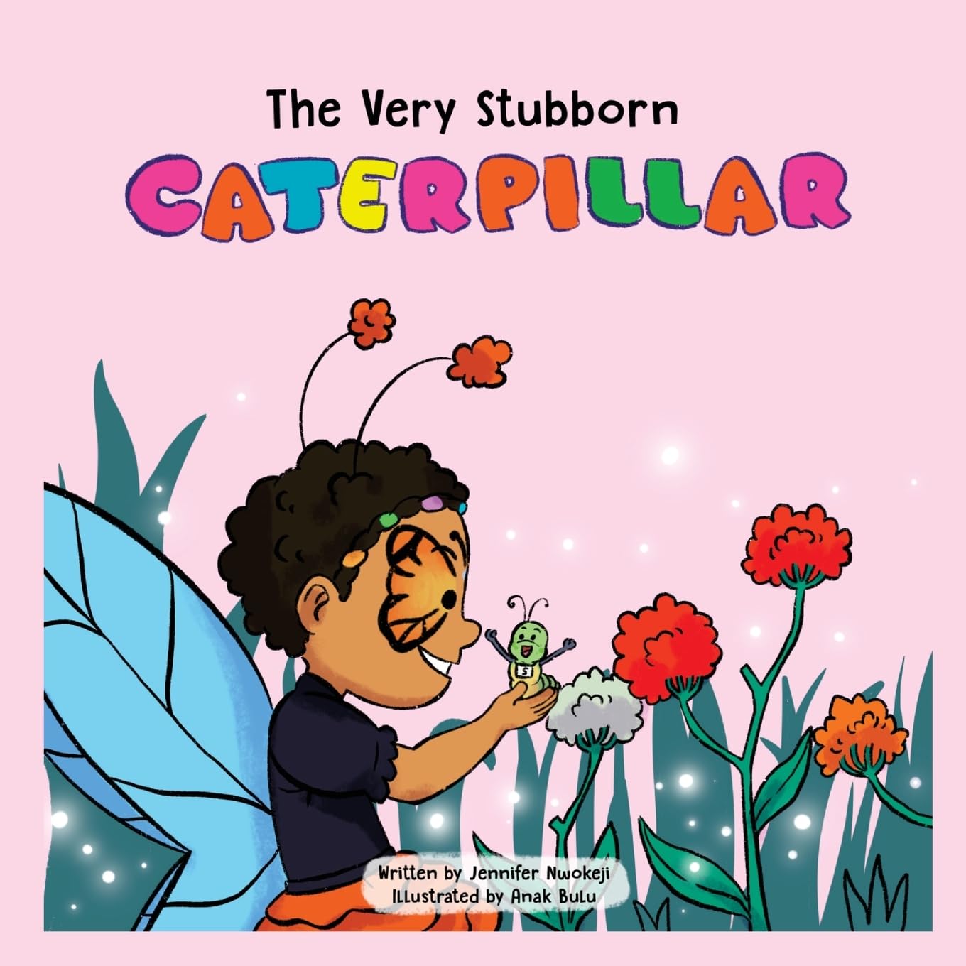 The Very Stubborn Caterpillar by Jennifer C Nwokeji | Goodreads