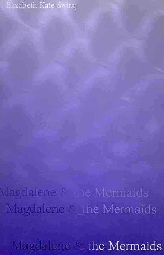 Magdalene & the Mermaids by Elizabeth Kate Switaj | Goodreads