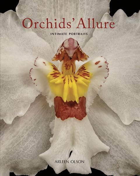 Orchids' Allure: Intimate Portraits by Arleen Olson | Goodreads