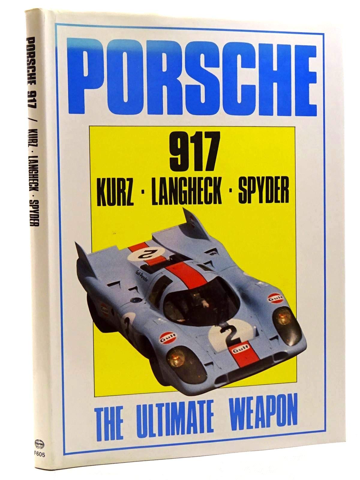 Porsche 917, Kurz, Langheck, Spyder: The ultimate weapon by Ian Bamsey ...