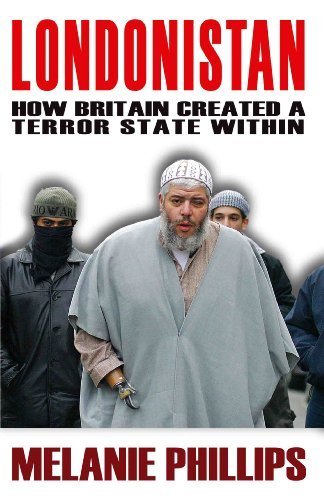 Londonistan: How Britain Created a Terror State within by Melanie ...