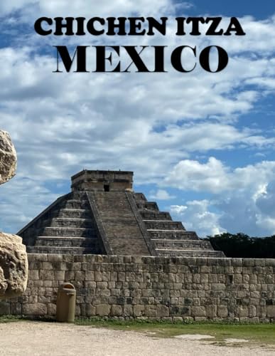 CHICHEN ITZA: A vibrant Tour to CHICHEN ITZA MEXICO . by LAMAR MAYAR ...