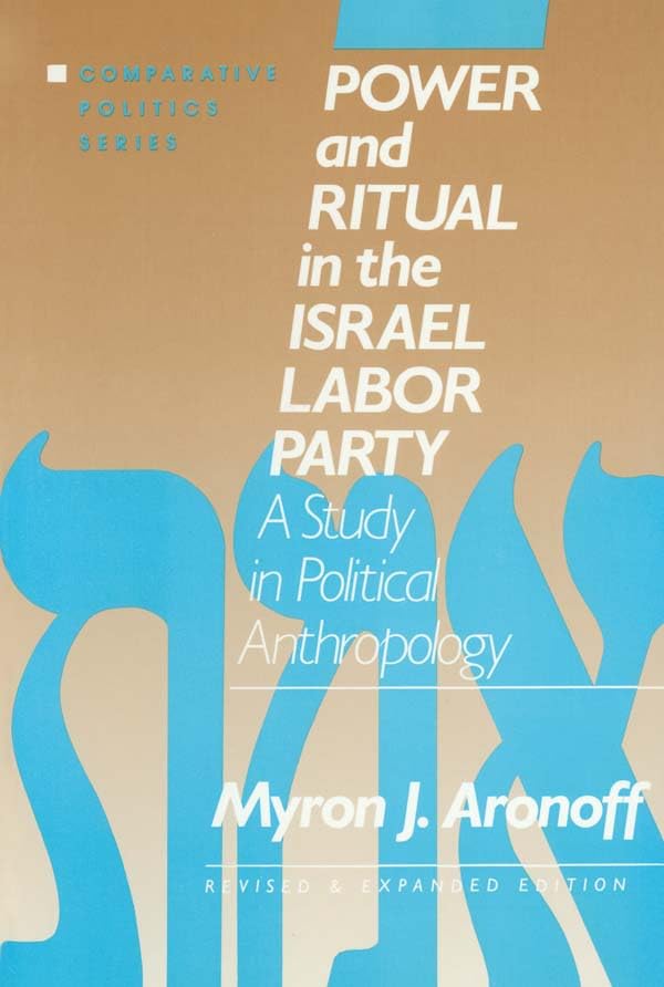 Power and Ritual in the Israel Labor Party: A Study in Political ...
