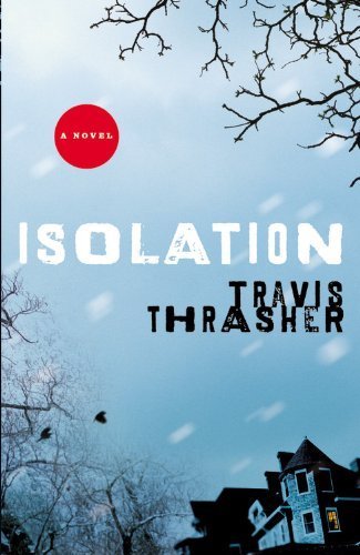 Isolation: A Novel Paperback – September 12, 2008 by Travis Thrasher ...