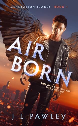 Air Born (Generation Icarus Book 1) by J.L. Pawley | Goodreads