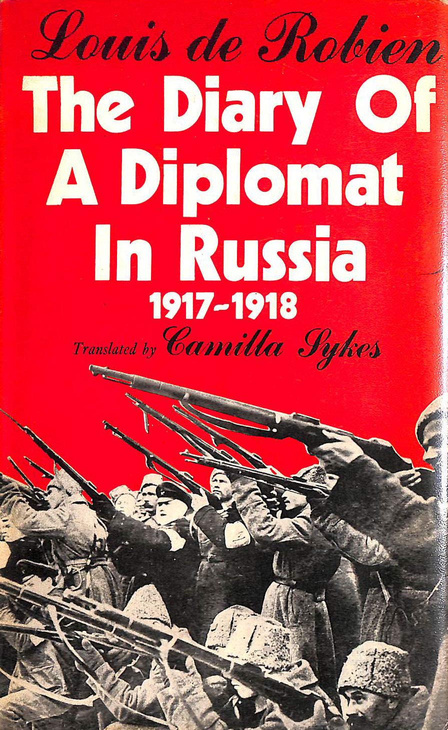 The diary of a diplomat in Russia, 1917-1918; by Louis Robien | Goodreads