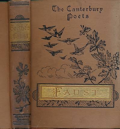 Goethe's Faust, with Some of the Minor Poems. The Canterbury Poets by ...